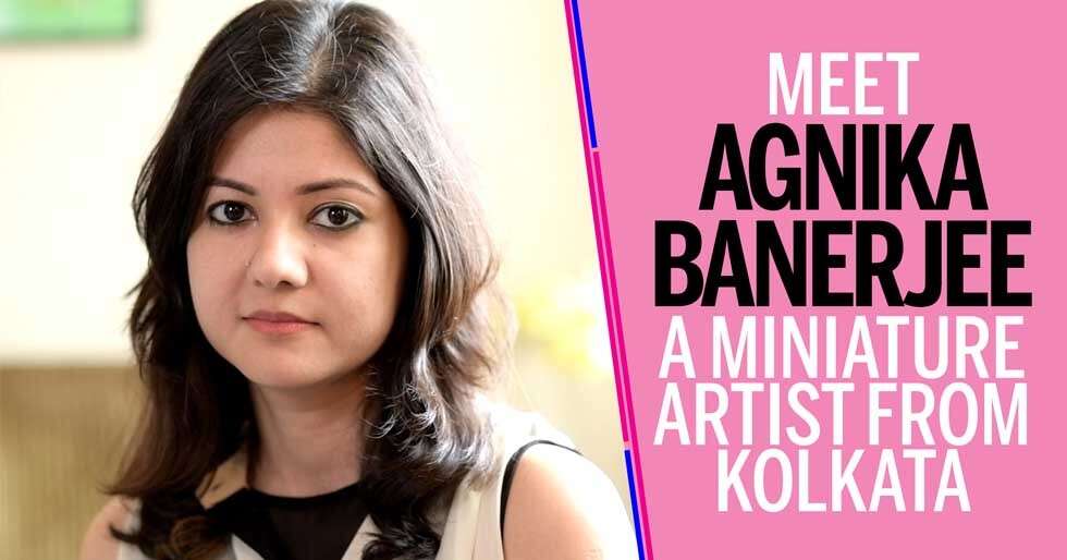 Meet Agnika Banerjee, a miniature artist from Kolkata | Femina.in
